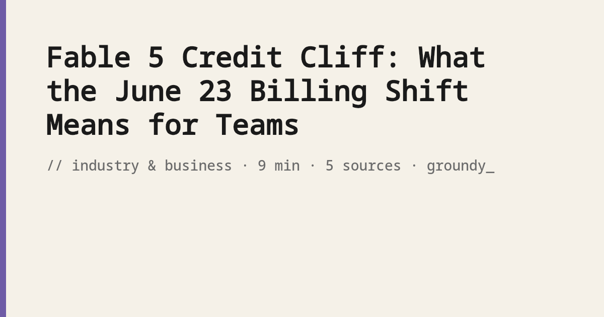 Fable 5 Credit Cliff: What the June 23 Billing Shift Means for Teams ...