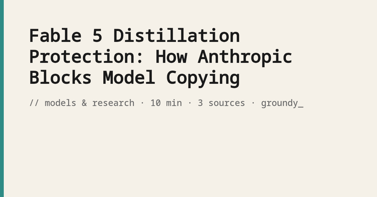Fable 5 Distillation Protection: How Anthropic Blocks Model Copying ...