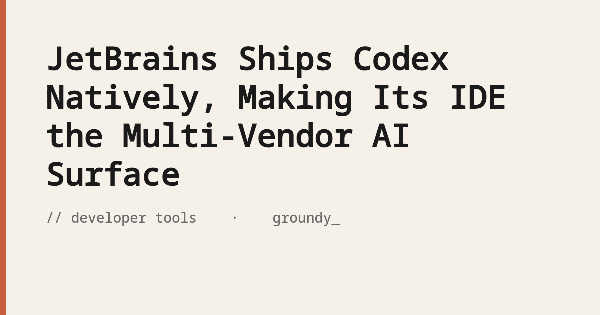 JetBrains Ships Codex Natively, Making Its IDE the Multi-Vendor AI ...