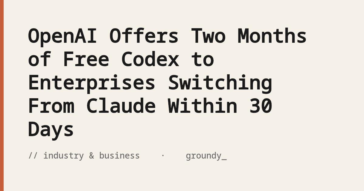 OpenAI Offers Two Months of Free Codex to Enterprises Switching From ...