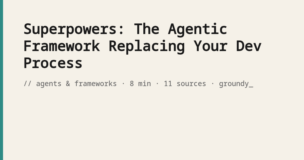 Superpowers: The Agentic Framework Replacing Your Dev Process · Groundy