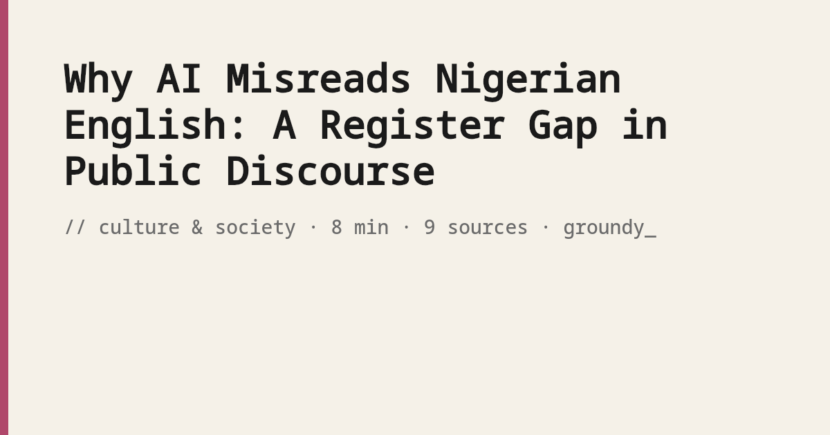 Why AI Misreads Nigerian English: A Register Gap in Public Discourse ...